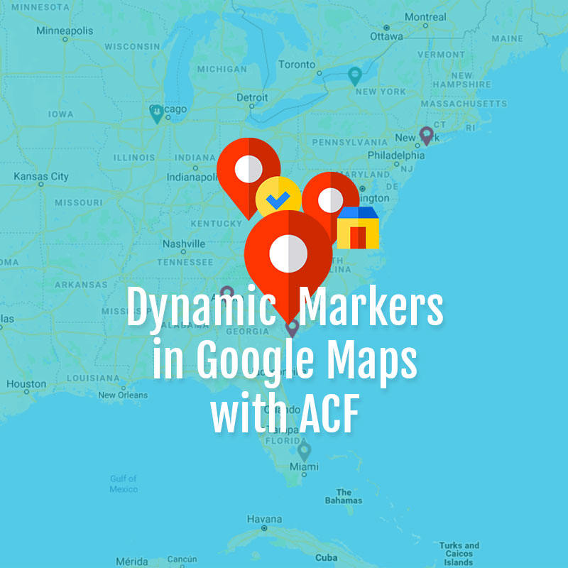 Create Google Map With Multiple Dynamic Markers Using Advanced Custom 